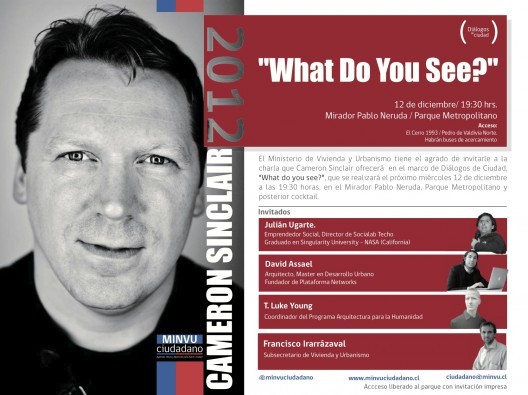 Diálogos de Ciudad: “What Do You See?” Cameron Sinclair en Chile ...