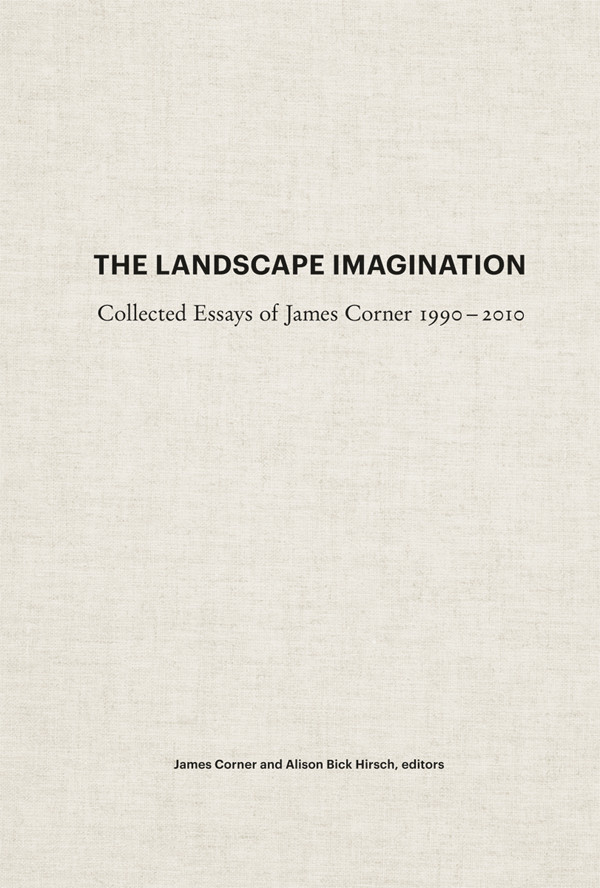 Gallery of From "The Landscape Imagination" - James Corner's Essay on ...