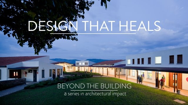 MASS Design Group's Latest Video: Design That Heals | ArchDaily
