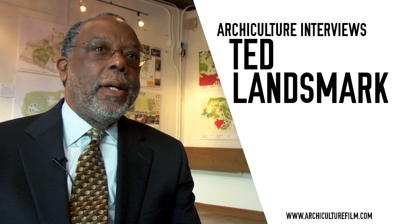 Archiculture Interviews: Ted Landsmark | ArchDaily