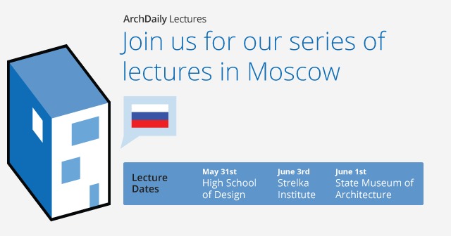 ArchDaily lecture series in Moscow, Russia | ArchDaily