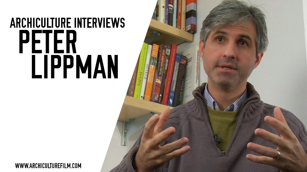 Archiculture Interviews: Peter Lippman | ArchDaily