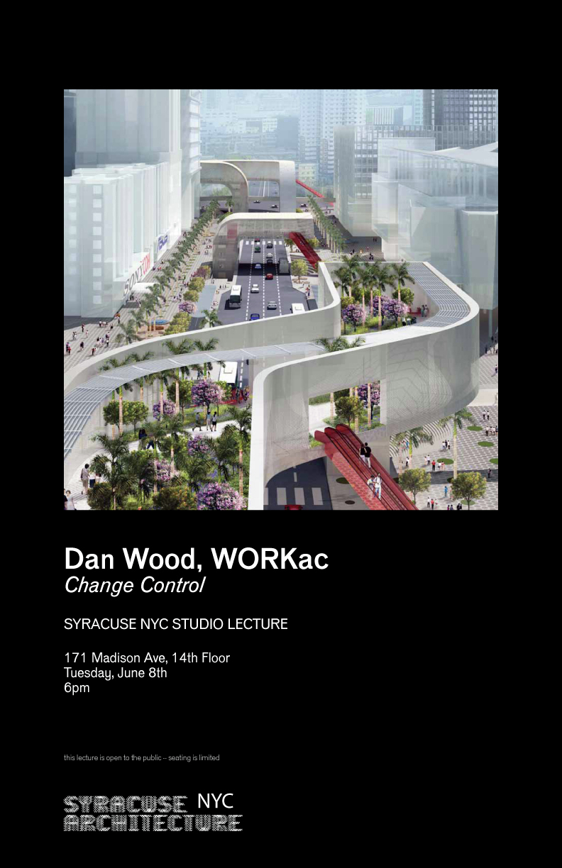 Change Control, a Dan Wood // WORKac lecture | ArchDaily