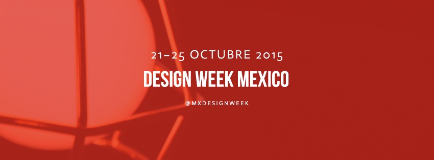 Design Week México 2015 / Ciudad de México | ArchDaily en Español
