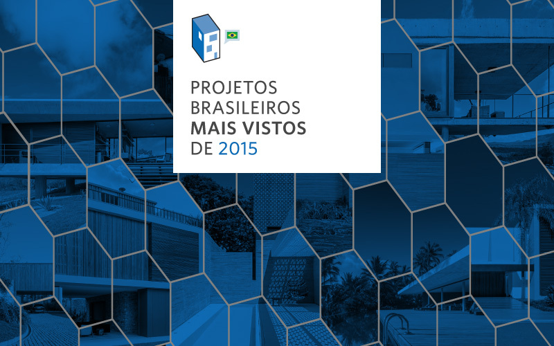 Projetos brasileiros mais vistos de 2015 | ArchDaily Brasil