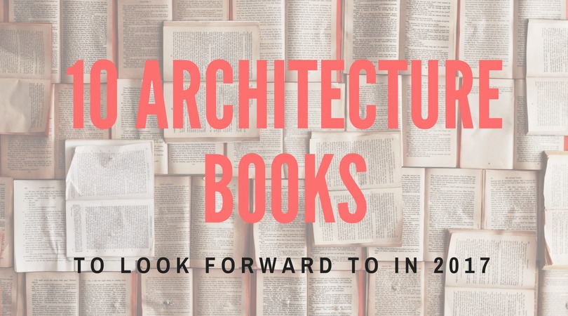 10 Architecture Books to Look Forward to in 2017 | ArchDaily