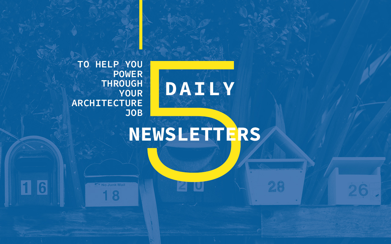 5 Daily Newsletters To Help You Power Through Your Architecture Job ...