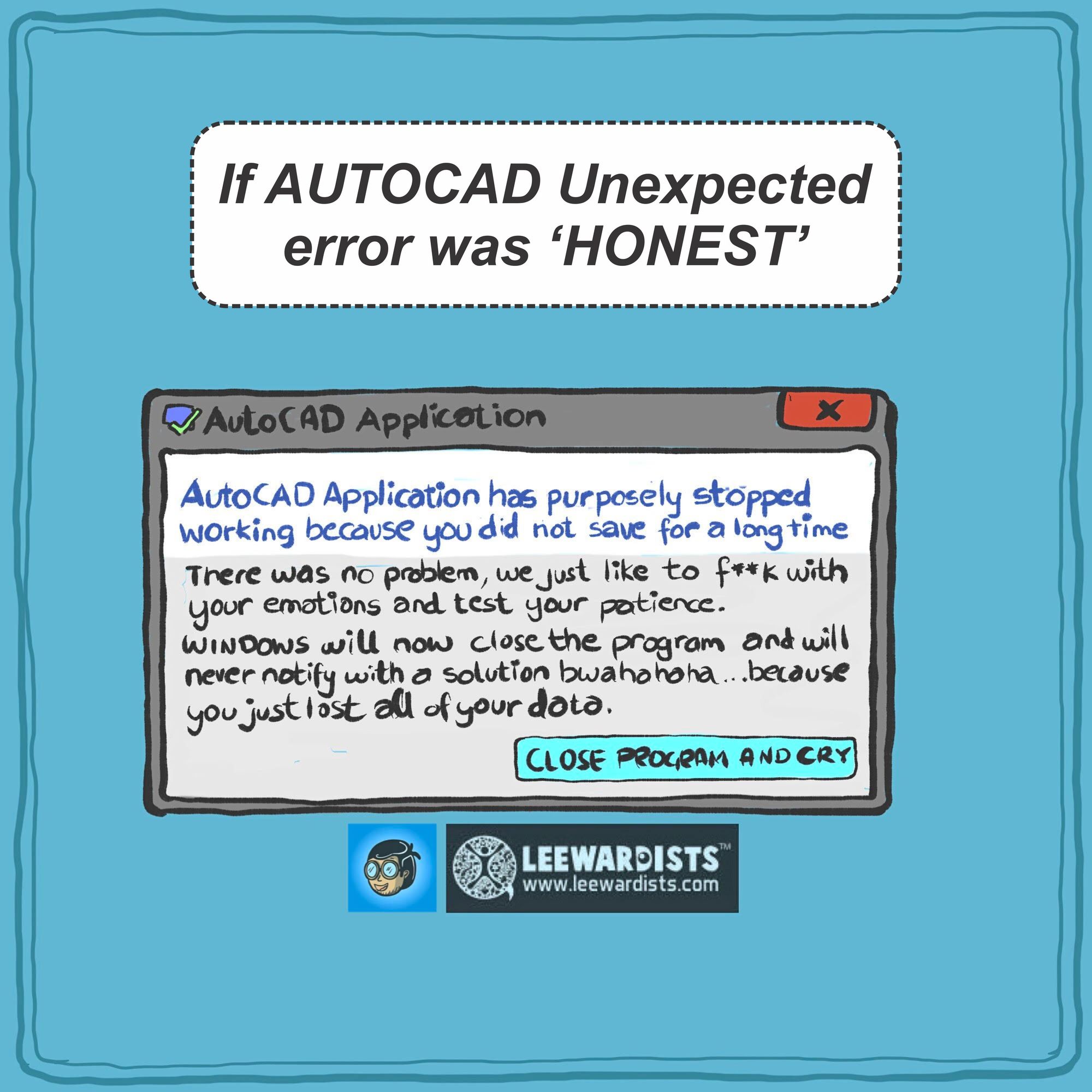 Gallery of If the AutoCAD Unexpected Error was "Honest" - 2