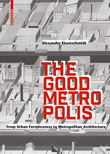 The Good Metropolis: From Urban Formlessness to Metropolitan ...