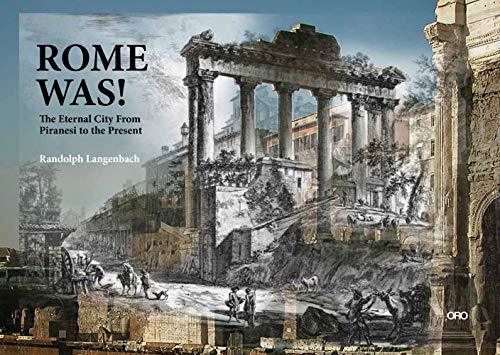 Rome Was!: The Eternal City, from Piranesi to the Present | ArchDaily