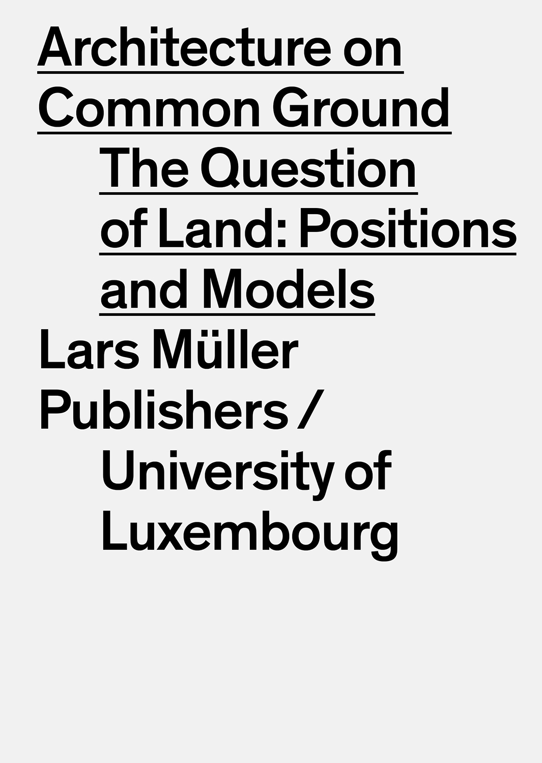 Architecture on Common Ground. The Question of Land: Positions and ...