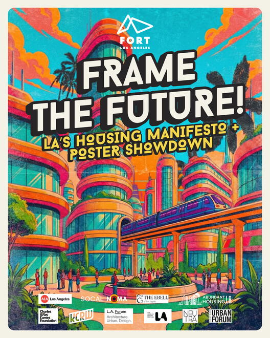 Frame the Future! LA’s Housing Manifesto + Poster Showdown | ArchDaily