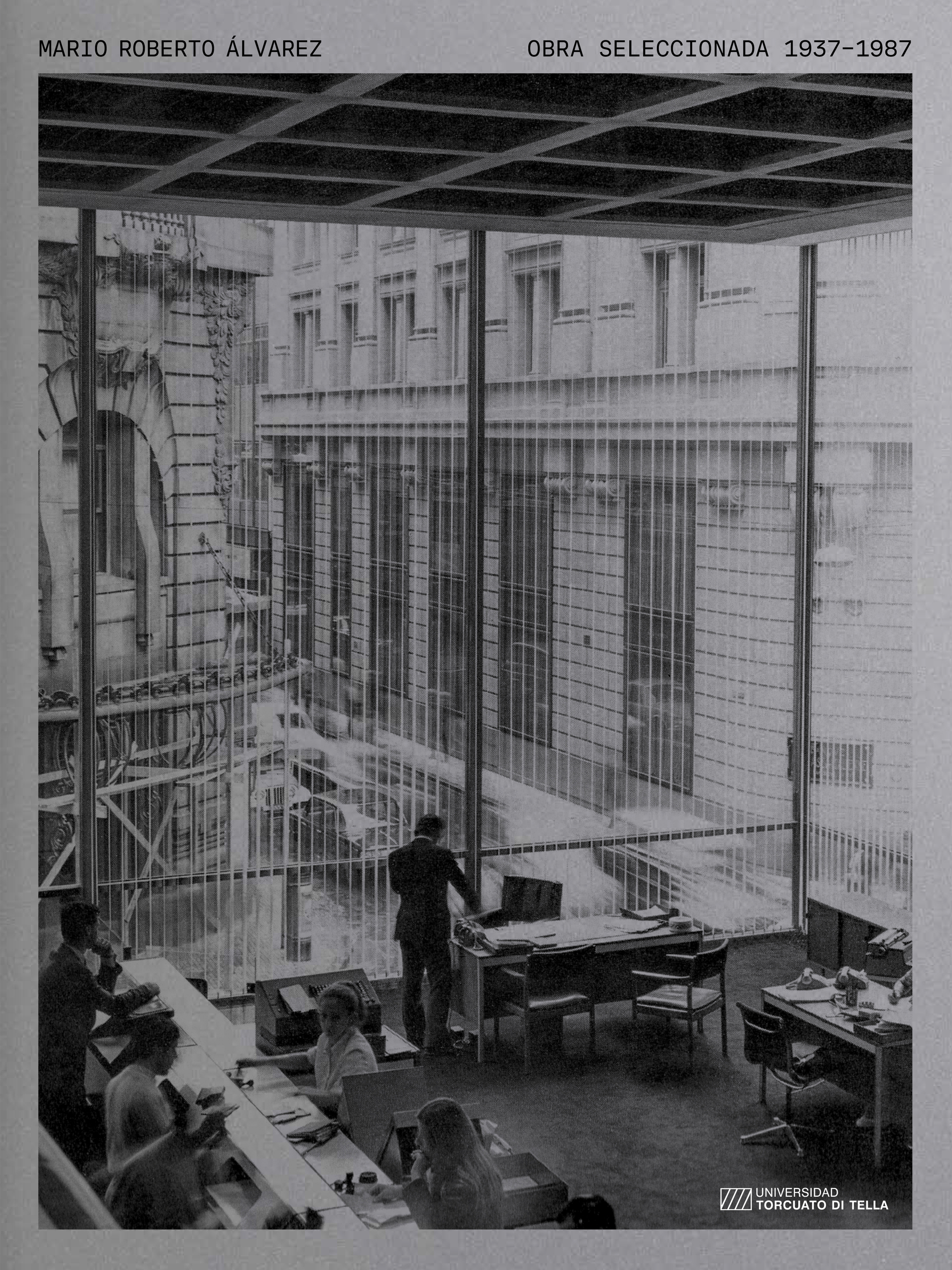 Mario Roberto Álvarez Obra Seleccionada 1937-1987 | ArchDaily en Español